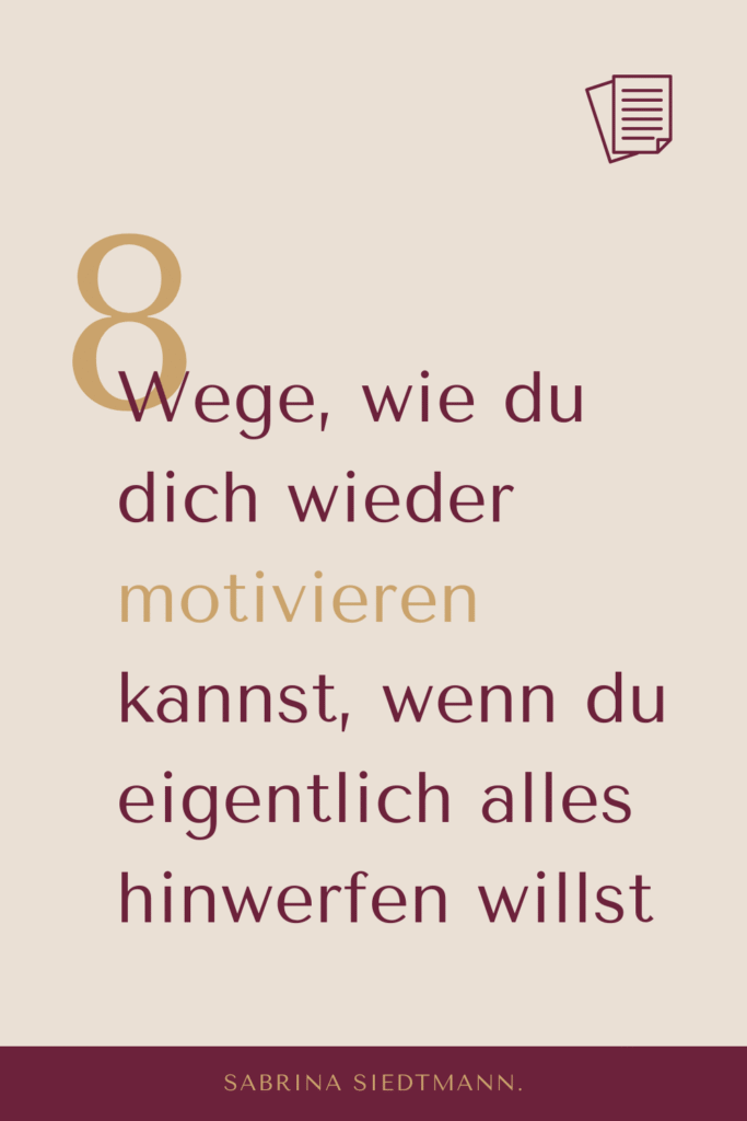 8 Wege wie Du Dich wieder motivieren kannst, wenn Du aufgeben willst